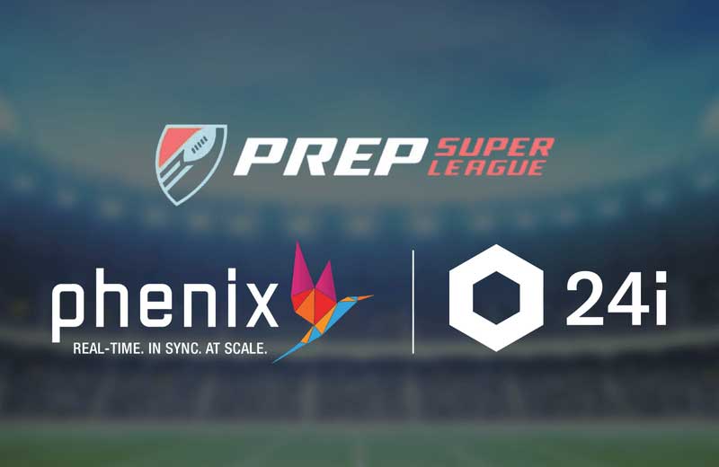 24i 和 Phenix 联手为 Prep Super League 提供多屏实时视频体验 - 实时互动网